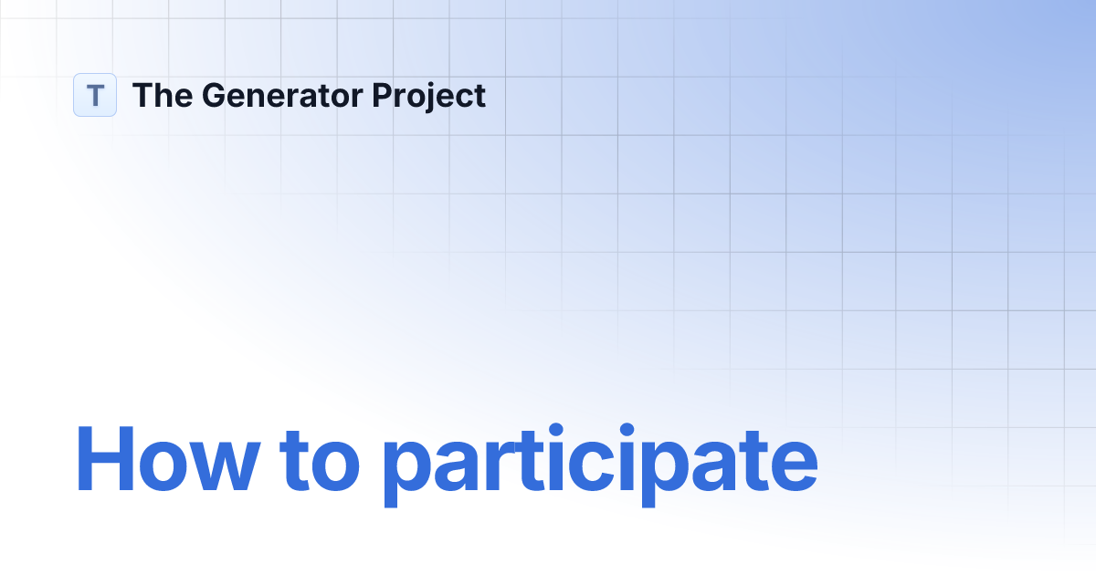 How to participate | The Generator Project